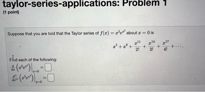 Solved taylor-series-applications: Problem 1 (1 point) | Chegg.com