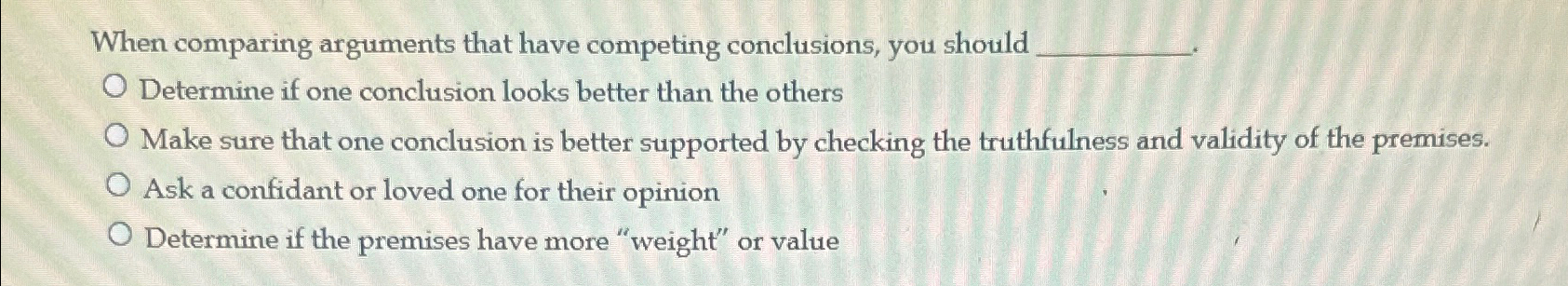 Solved When comparing arguments that have competing | Chegg.com