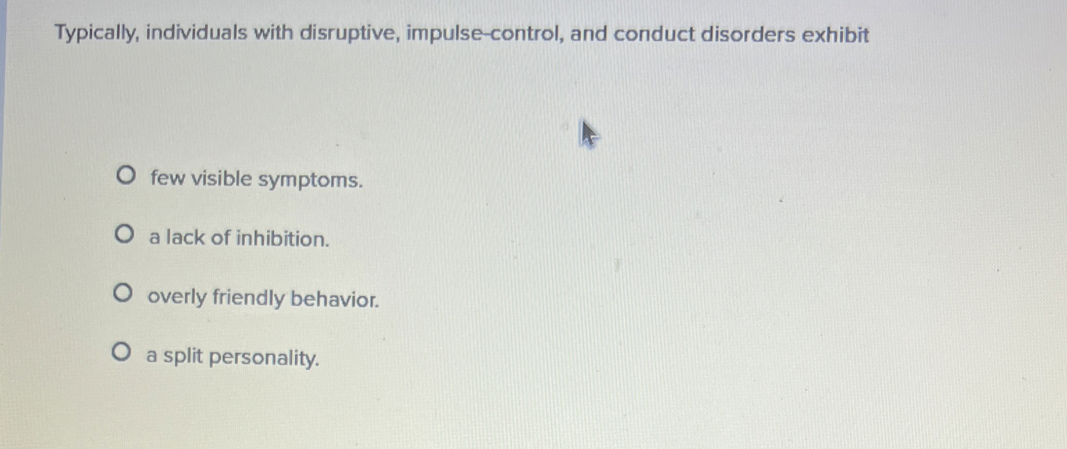 Solved Typically, individuals with disruptive, | Chegg.com