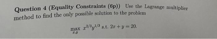 Solved Question 4 Equality Constraints 6p Use The