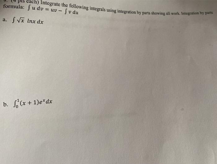 Solved formula: Su dv = uv - Sv du Integrate the following | Chegg.com