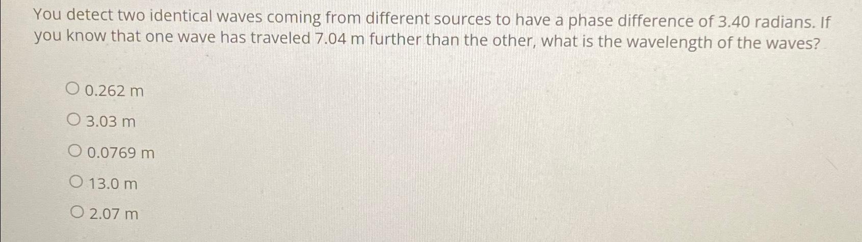 Solved You detect two identical waves coming from different | Chegg.com