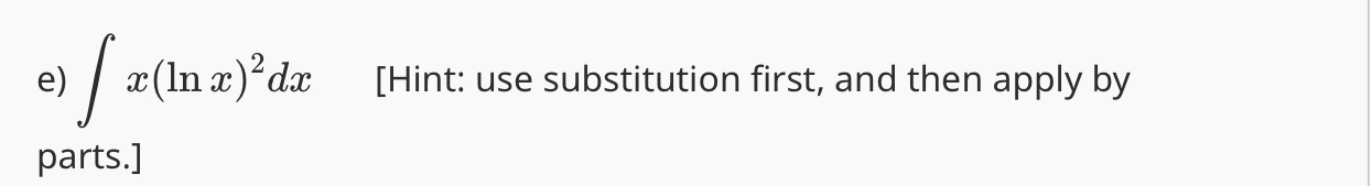 Solved e) ﻿ Hint: use substitution first, and then apply by | Chegg.com