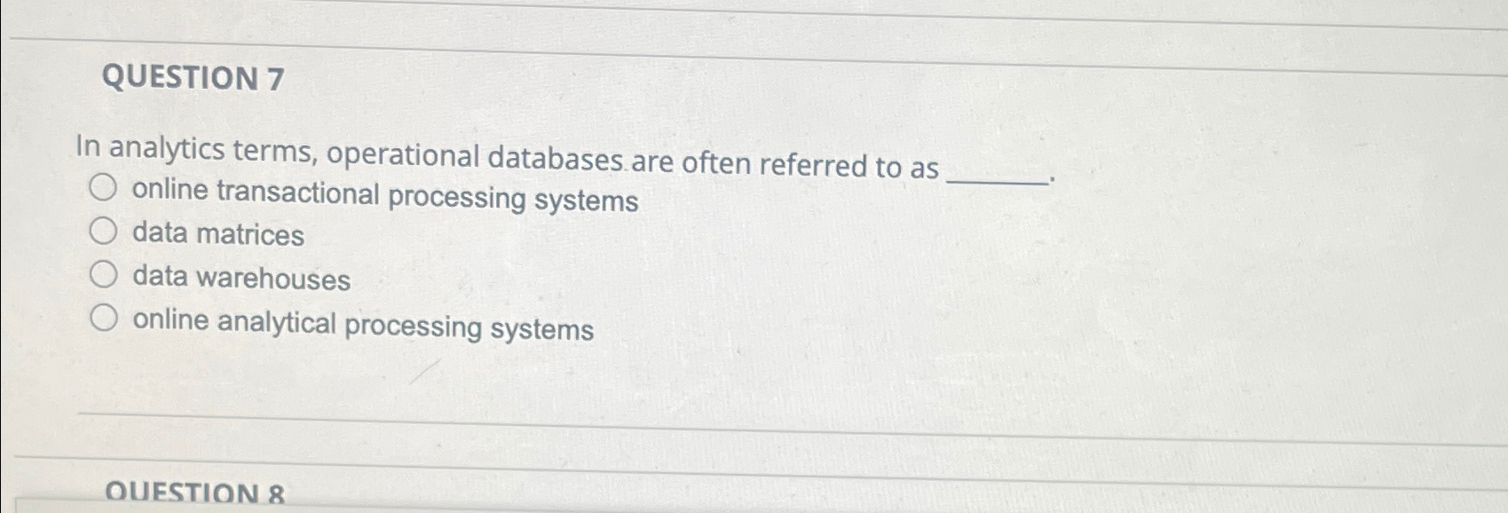 Solved QUESTION 7In analytics terms, operational databases | Chegg.com