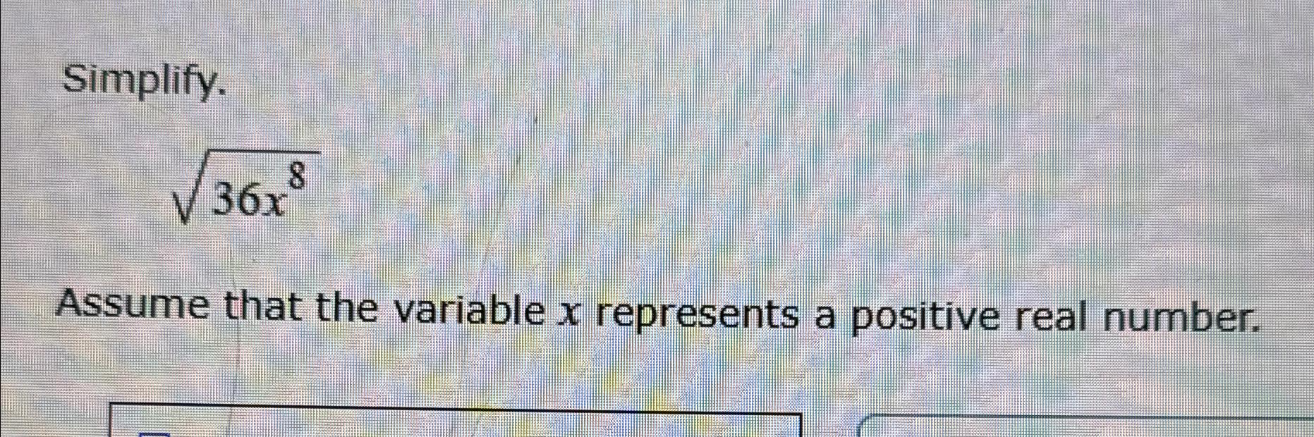 Solved Simplify.36x82Assume that the variable x ﻿represents | Chegg.com