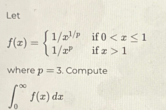 Solved Letf(x)={1x1p if 01where p=3. ﻿Compute∫0∞f(x)dx | Chegg.com