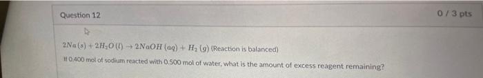 Solved 2Na(s)+2H2O(l)→2NaOH(aq)+H2(g) (Reaction is balanced) | Chegg.com