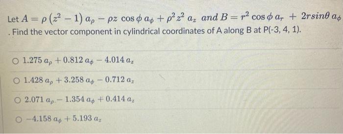Solved - Let A = P(x2 - 1) ap (1 pz cos o ap + p2z2 a, and B | Chegg.com