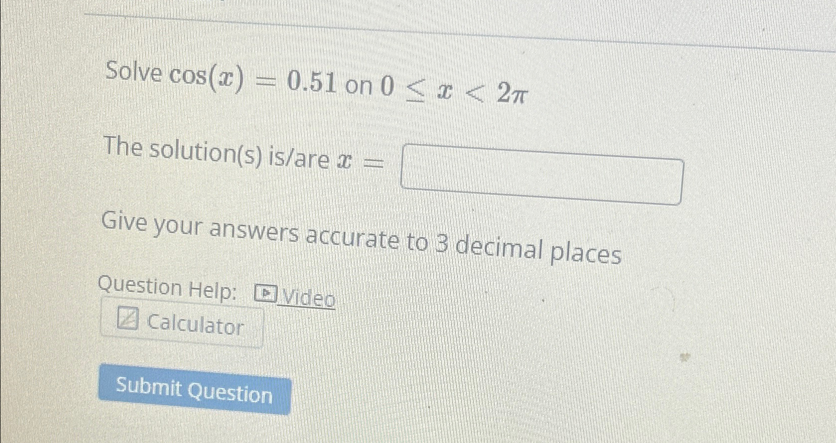 Solved Solve cos(x)=0.51 ﻿on 0≤x