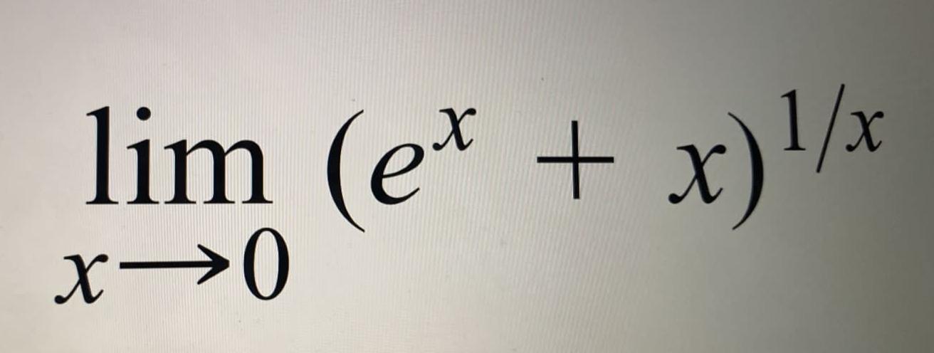 Solved limx→0(ex+x)1x | Chegg.com