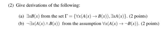 Solved (2) Give derivations of the following: (a) 3xB(x) | Chegg.com