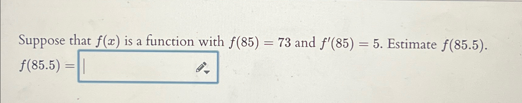Solved Suppose that f(x) ﻿is a function with f(85)=73 ﻿and | Chegg.com