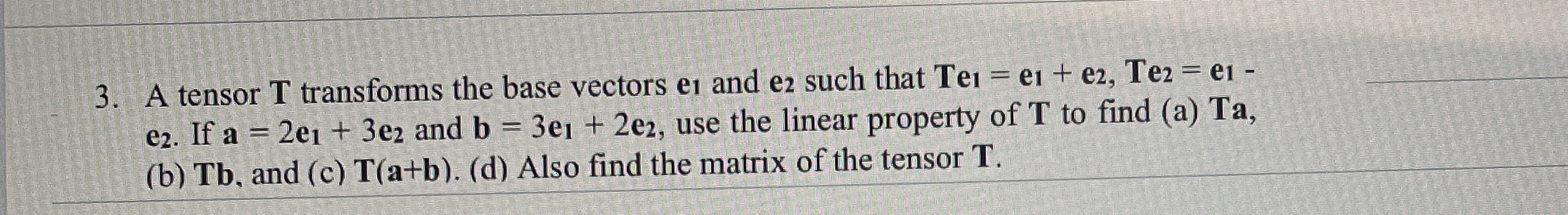 Solved A tensor T ﻿transforms the base vectors e1 ﻿and e2 | Chegg.com