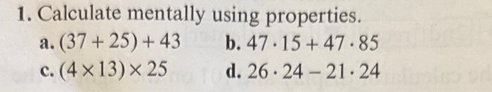 Solved 1. Calculate mentally using properties. a. (37+25)+43 | Chegg.com