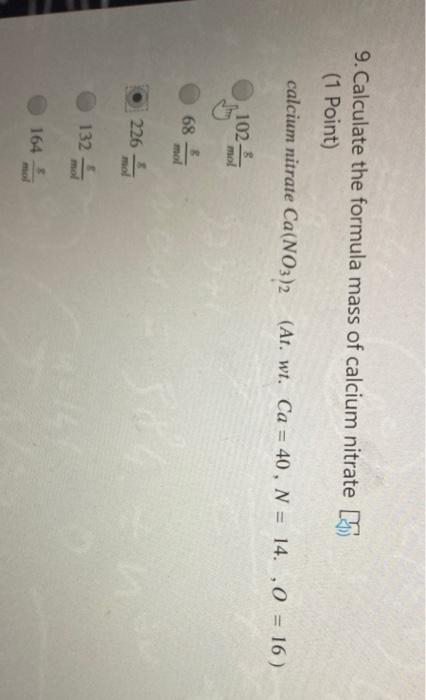 Solved 9. Calculate the formula mass of calcium nitrate 5 (1 | Chegg.com