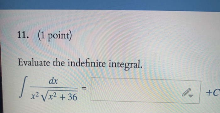 Solved 11. (1 point) Evaluate the indefinite integral. dx x | Chegg.com