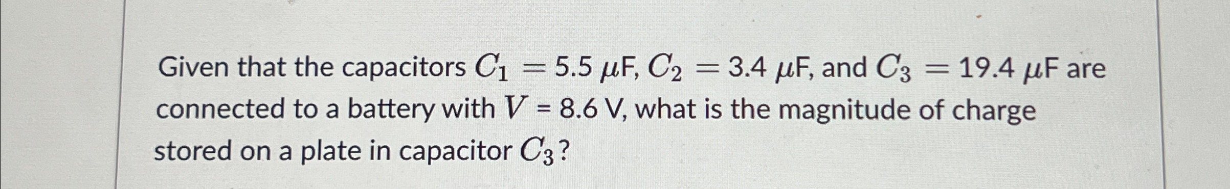 Solved Given that the capacitors C1=5.5μF,C2=3.4μF, ﻿and | Chegg.com