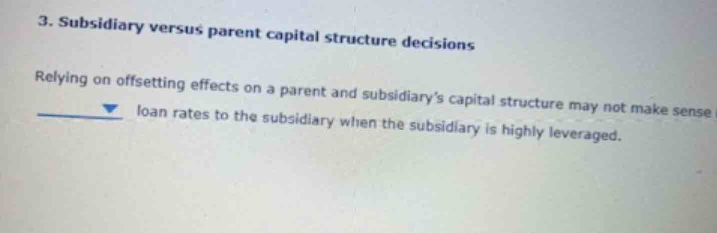Solved 3. ﻿Subsidiary versus parent capital structure | Chegg.com
