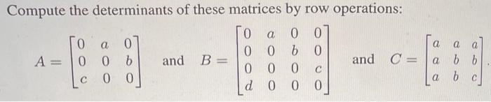 Solved Compute the determinants of these matrices by row | Chegg.com
