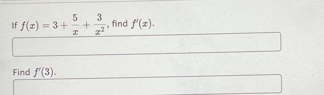 Solved If f(x)=3+5x+3x2, ﻿find f'(x). | Chegg.com