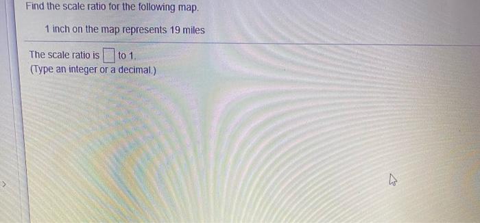 Solved Find the scale ratio for the following map. 1 inch on | Chegg.com