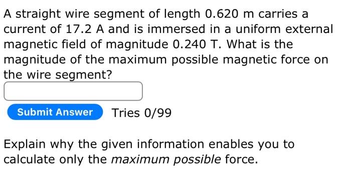 Solved A straight wire segment of length 0.620 m carries a | Chegg.com