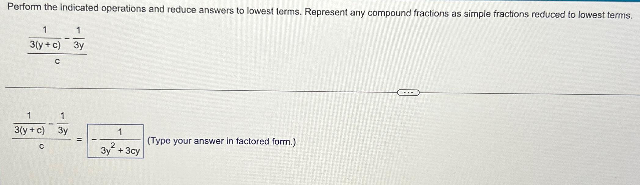 Solved Perform the indicated operations and reduce answers | Chegg.com