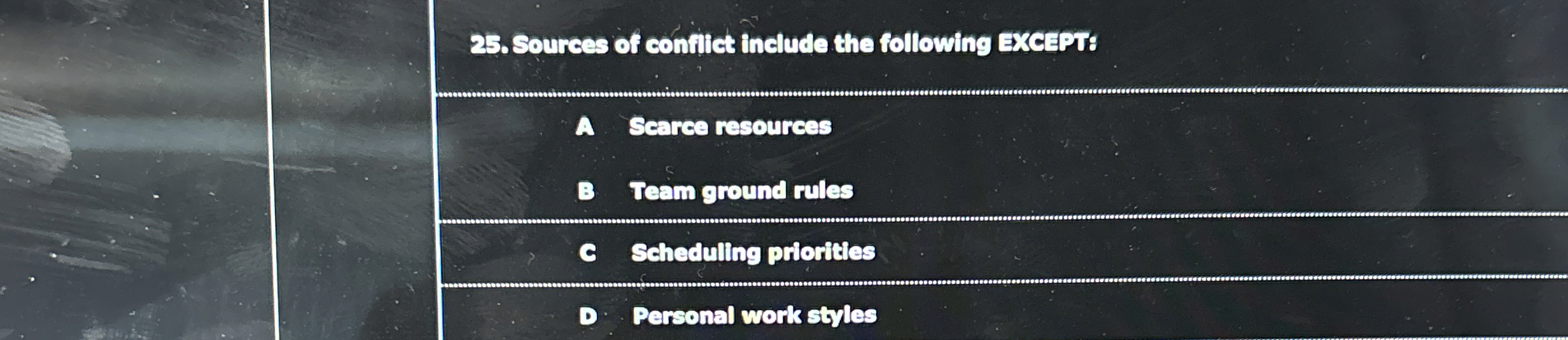 Solved Sources of confilict include the following EXCEPT:A | Chegg.com