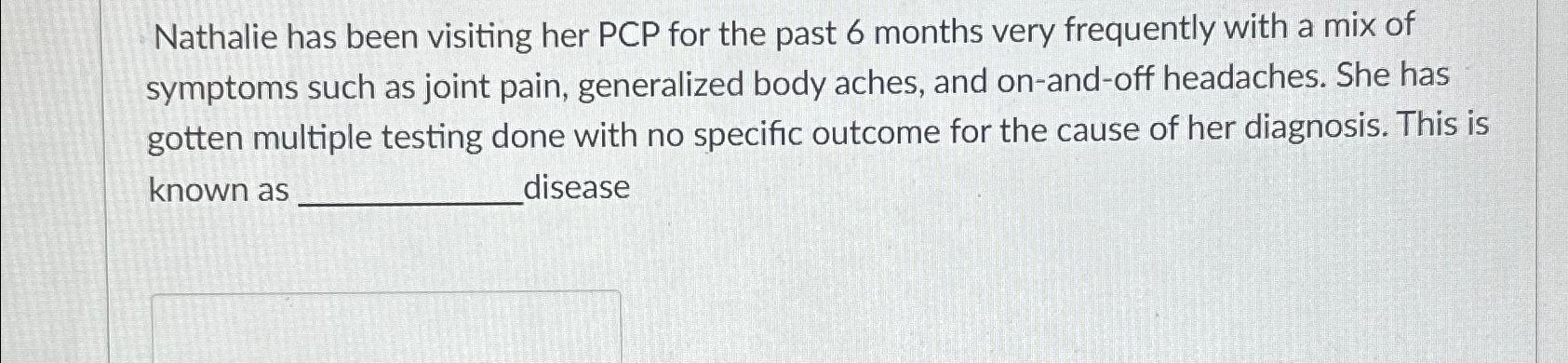 Solved Nathalie has been visiting her PCP for the past 6 | Chegg.com