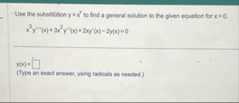 Solved Use the substitution y=x' ﻿to find a general solution | Chegg.com