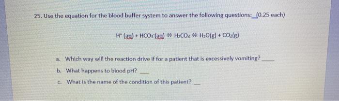 Solved 25. Use the equation for the blood buffer system to | Chegg.com