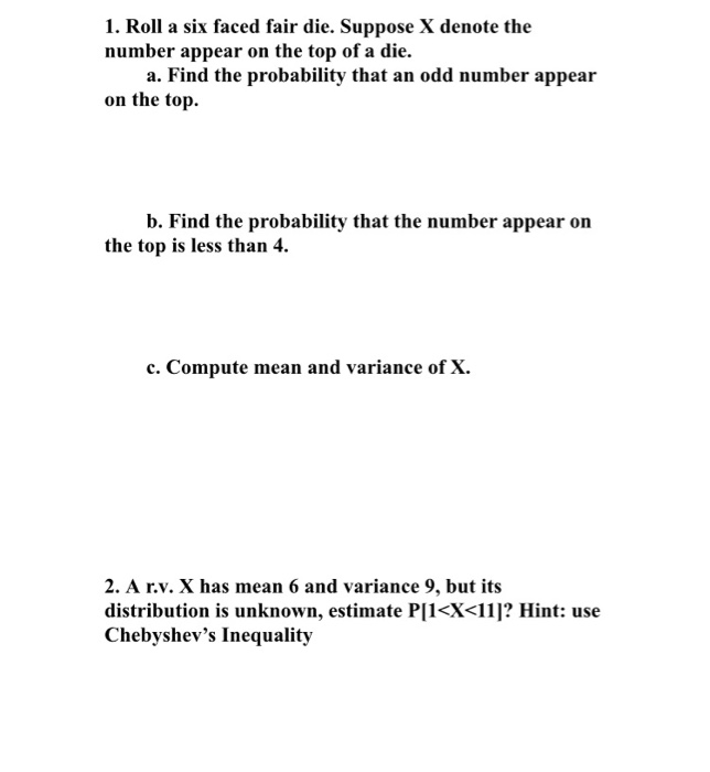 Solved 1. Roll a six faced fair die. Suppose X denote the | Chegg.com