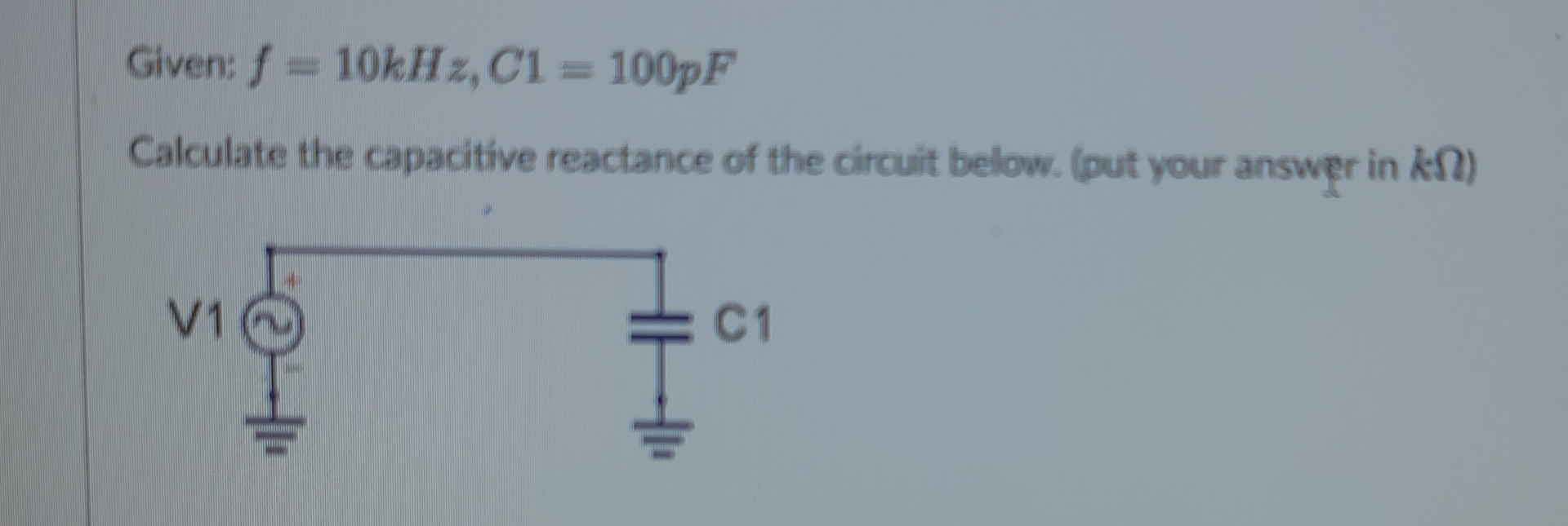 Solved Given: f=10kHz,Cl=100pFCalculate the capacitive | Chegg.com