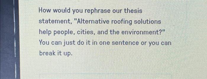 Solved How would you rephrase our thesis statement, | Chegg.com