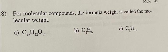 Solved 8) For molecular compounds, the formula weight is | Chegg.com