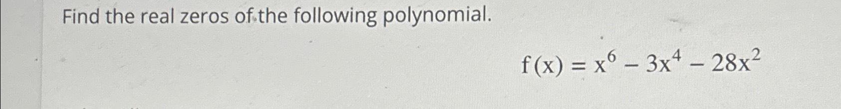 Solved Find the real zeros of the following | Chegg.com
