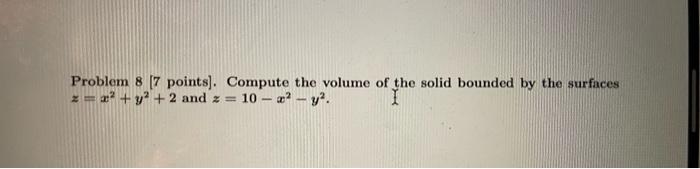 Solved Problem 8 [7 points]. Compute the volume of the solid | Chegg.com