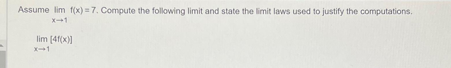 Solved Assume limx→1f(x)=7. ﻿Compute the following limit and | Chegg.com