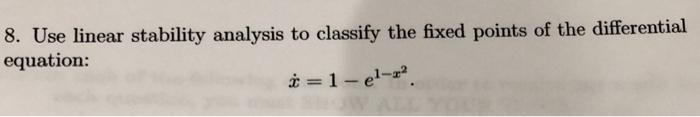Solved 8. Use linear stability analysis to classify the | Chegg.com