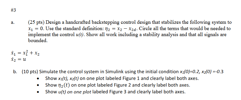 Solved #3a. (25 ﻿pts) ﻿Design a handcrafted backstepping | Chegg.com