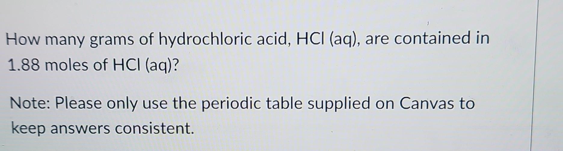 Solved How many grams of hydrochloric acid, HCl (aq), are | Chegg.com