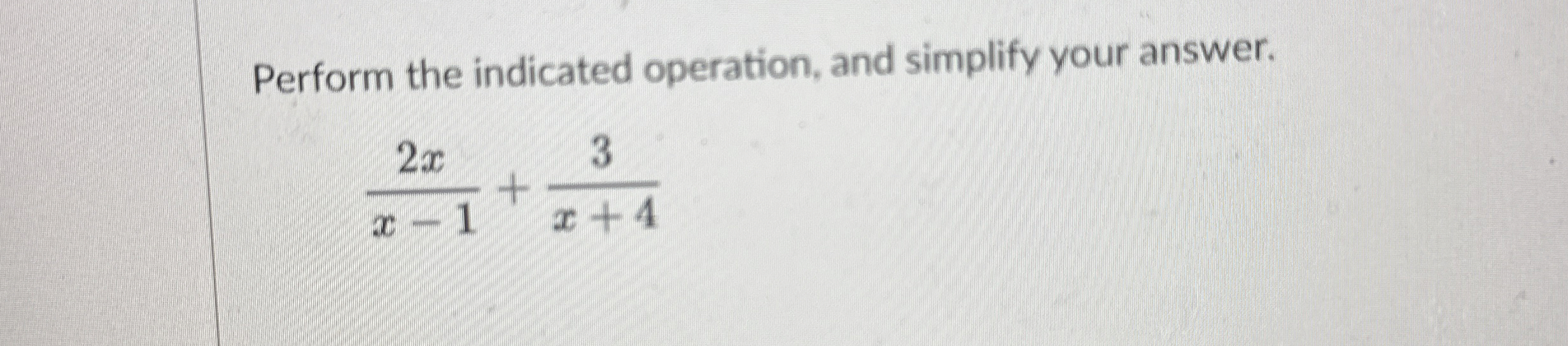 Solved Perform the indicated operation, and simplify your | Chegg.com