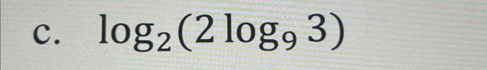 Solved log2(2log93) | Chegg.com