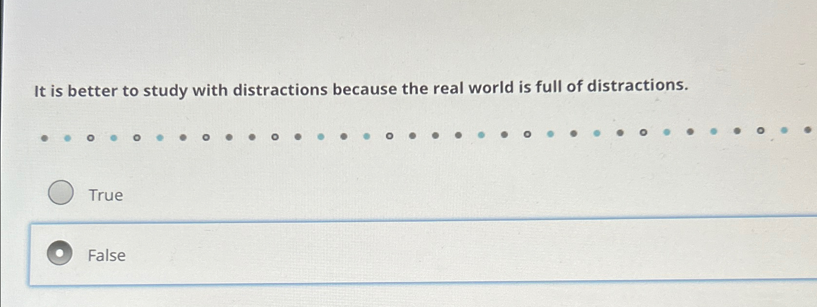 Solved It is better to study with distractions because the | Chegg.com