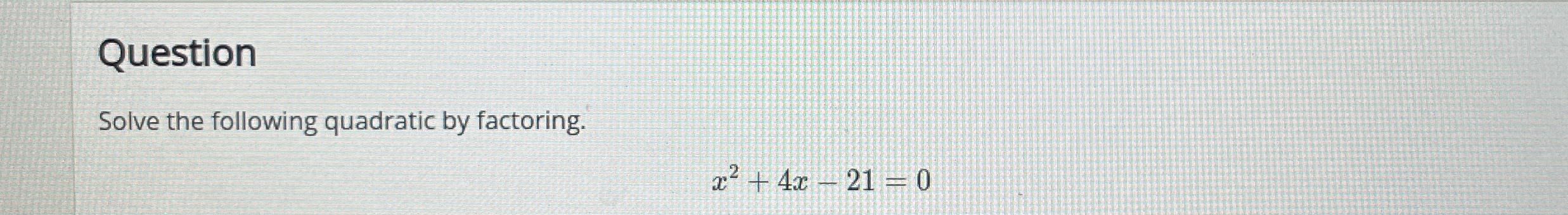 Solved QuestionSolve the following quadratic by | Chegg.com