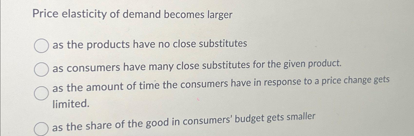 Solved Price elasticity of demand becomes larger ﻿as the | Chegg.com
