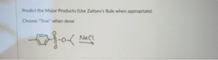 Solved Predict the Major Products (Use Zaitsev's Rule when | Chegg.com