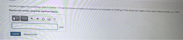 Solved How fast in rpm) musta centrifuge rotate a particle | Chegg.com