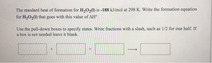 Solved The standard heat of formation for H2O2() is -188 | Chegg.com