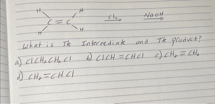 Solved What is The Interrediate and The product? ClCH2CH2Cl | Chegg.com